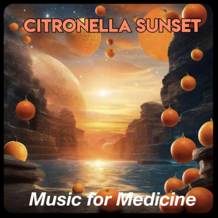 Citronella Sunset | Music for Medicine