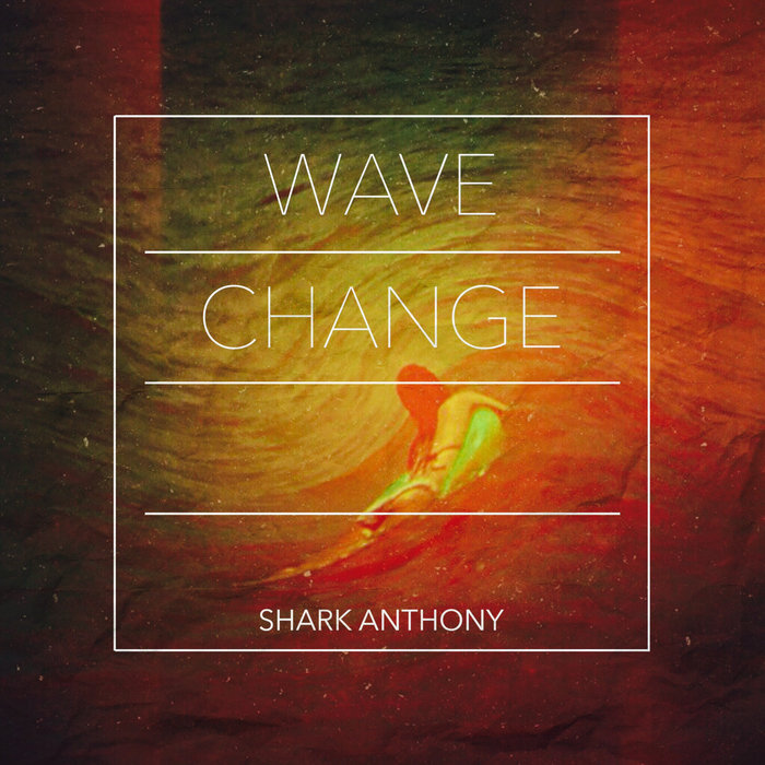 Wave Change EP | Shark Anthony | Forever Underwater