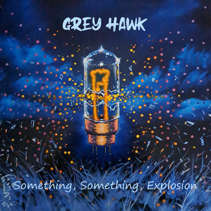 Something, Something, Explosion | Grey Hawk