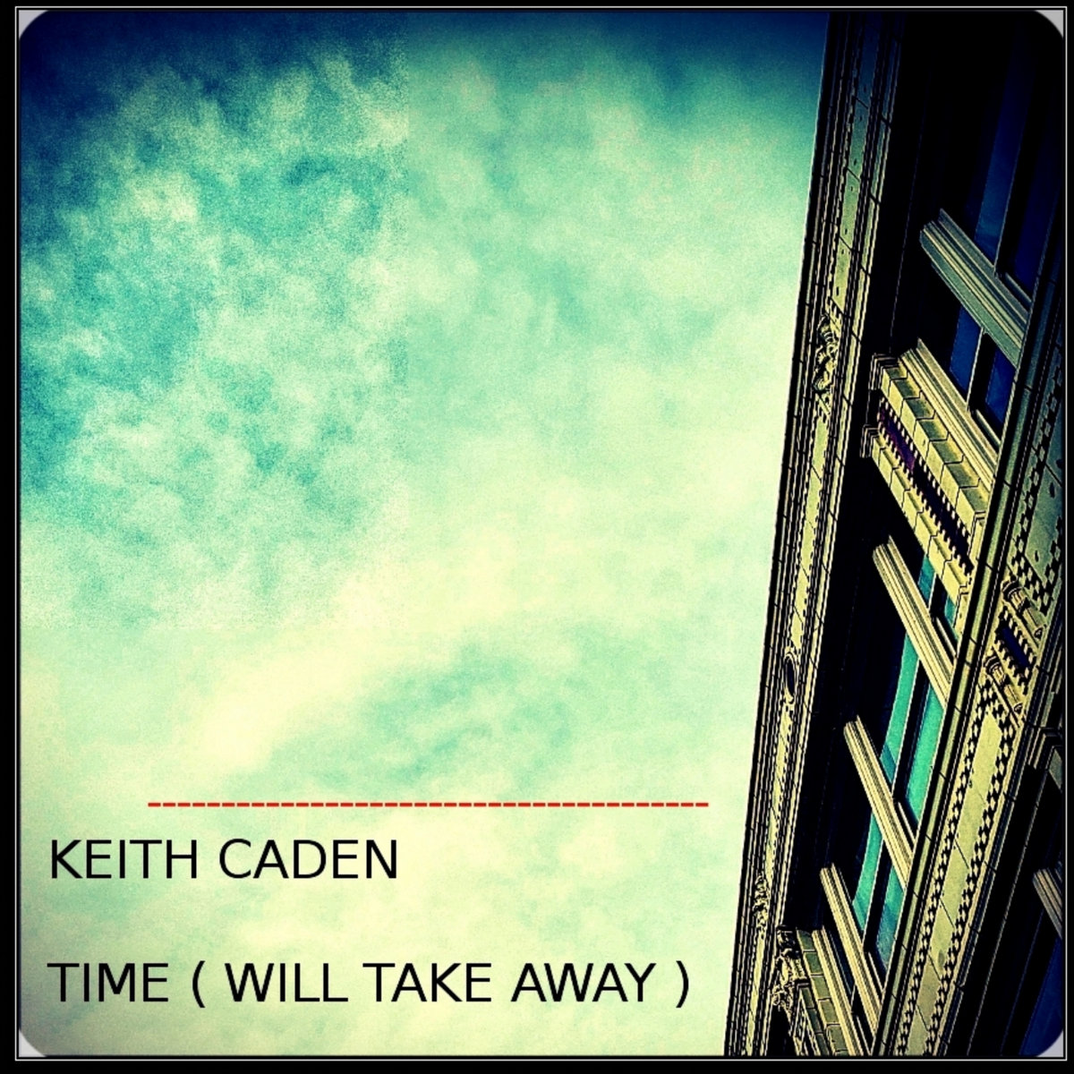 Time ( will take away ) | Keith Caden