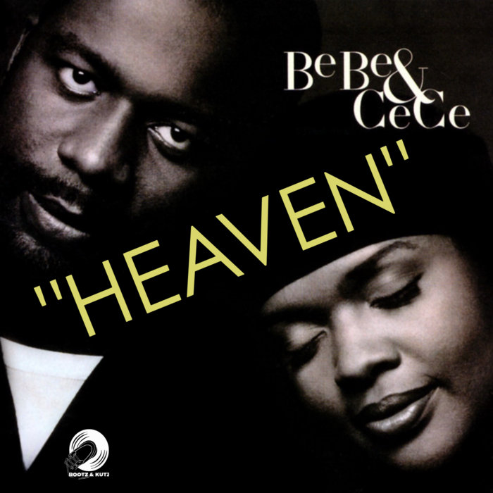 Heaven (BeBe & CeCe Winans) | Be Be & Ce Ce Winans | The Bootz & Kutz ...