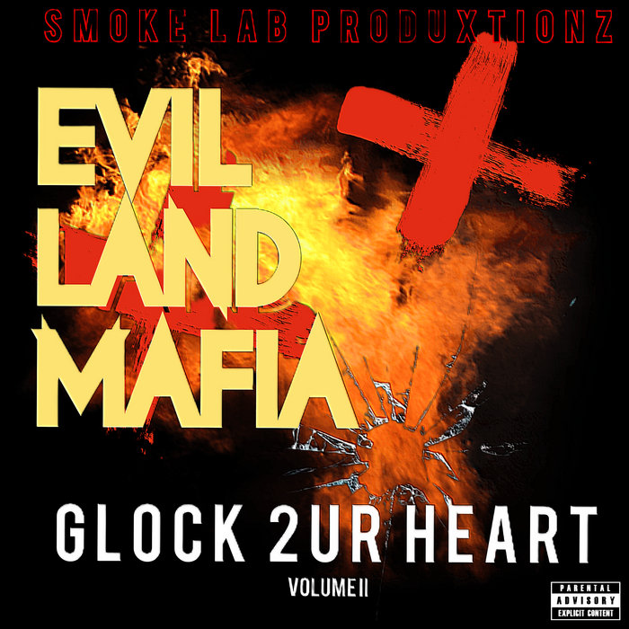 Evil Land Mafia - Vol.2 Glock 2Ur Heart | Smoke Lab Produxtionz