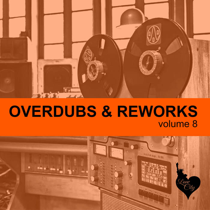 OVERDUBS & REWORKS 8 | Love City Edits