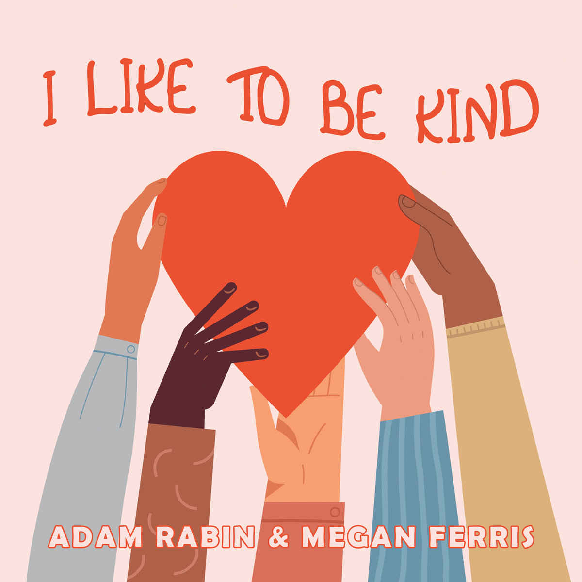 I Like To Be Kind | Adam Rabin & Megan Ferris | Adam Rabin