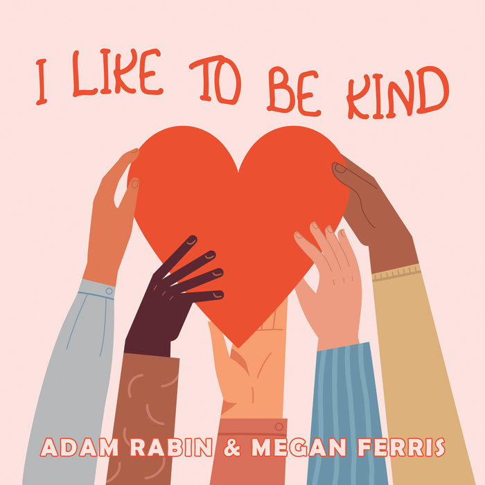 I Like To Be Kind | Adam Rabin & Megan Ferris | Adam Rabin