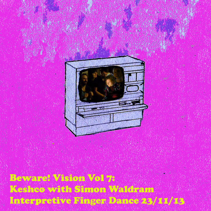 Beware! Vision Vol 7: Keshco with Simon Waldram - Interpretive Finger ...