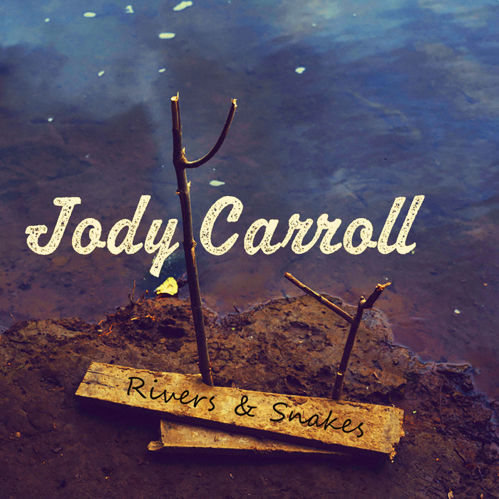 Rivers & Snakes | Jody Carroll