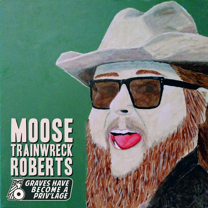 Graves Have Become A'Priv'lage | Moose Roberts