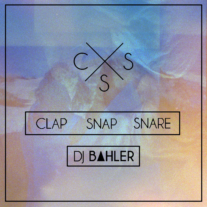 Clap Snap Snare | DJ BAHLER