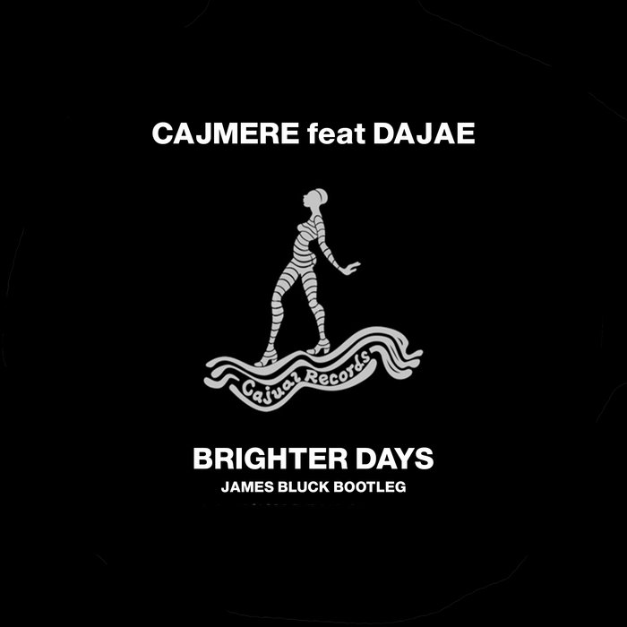 Cajmere ft, Dajae - Brighter Days (James Bluck Bootleg) | James Bluck