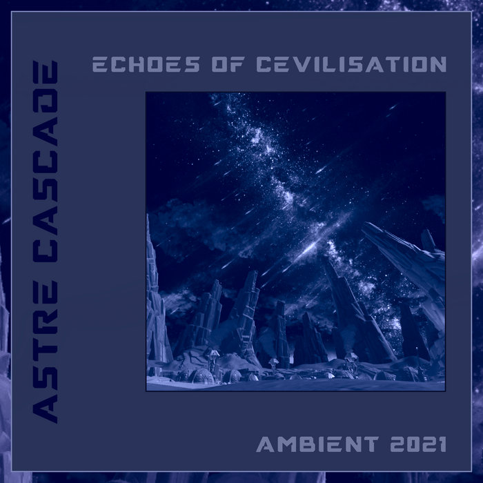 Echoes Of Cevilisation | Astre Cascade