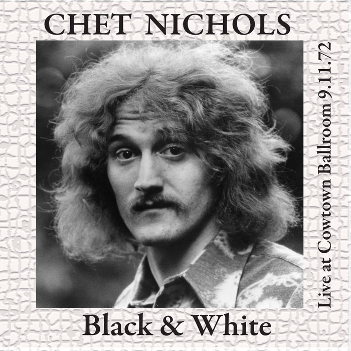 Black & White (Live at Cowtown Ballroom-09/11/1972) | Chet Nichols