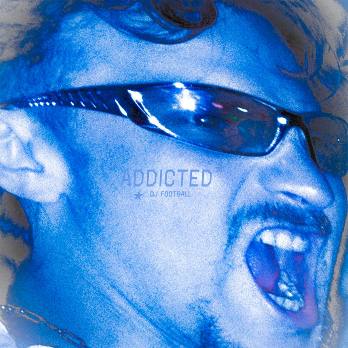 Addicted | DJ Football