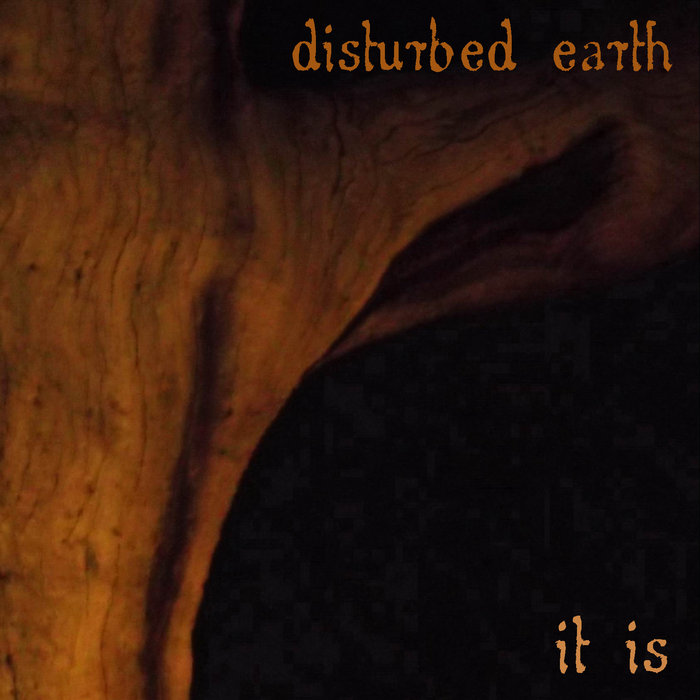 It Is | Disturbed Earth