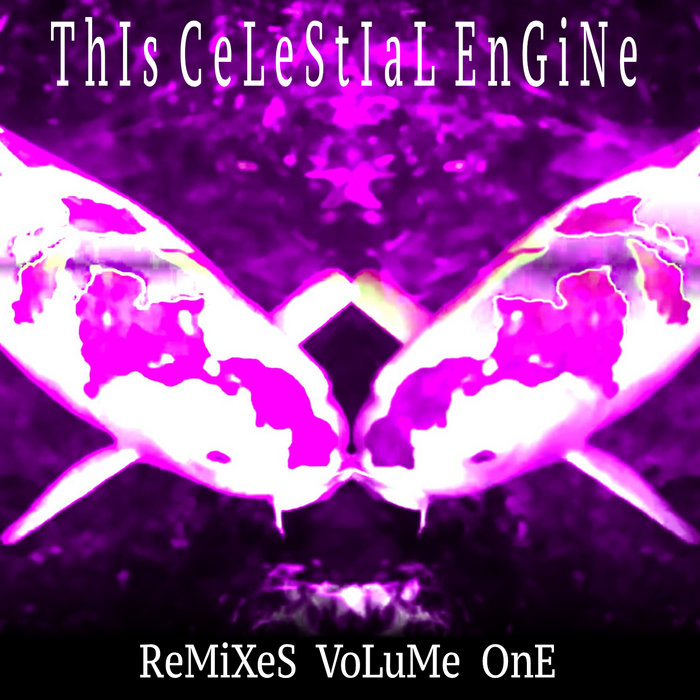 Remixes Volume One | This Celestial Engine