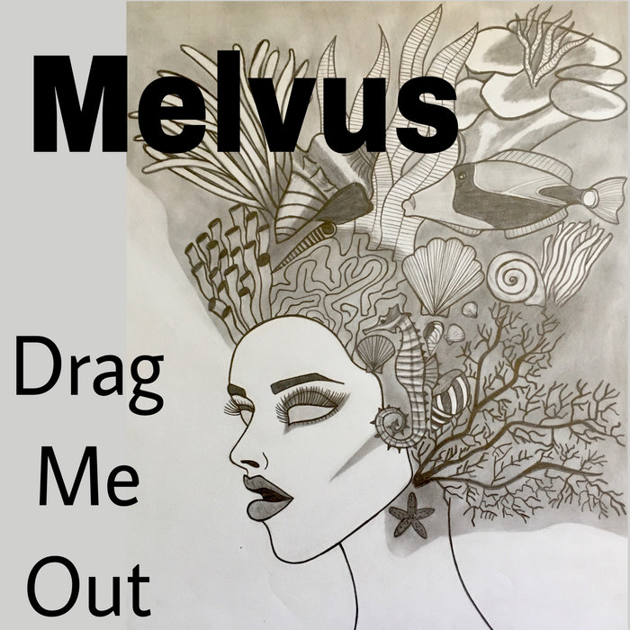Drag Me Out | Melvus