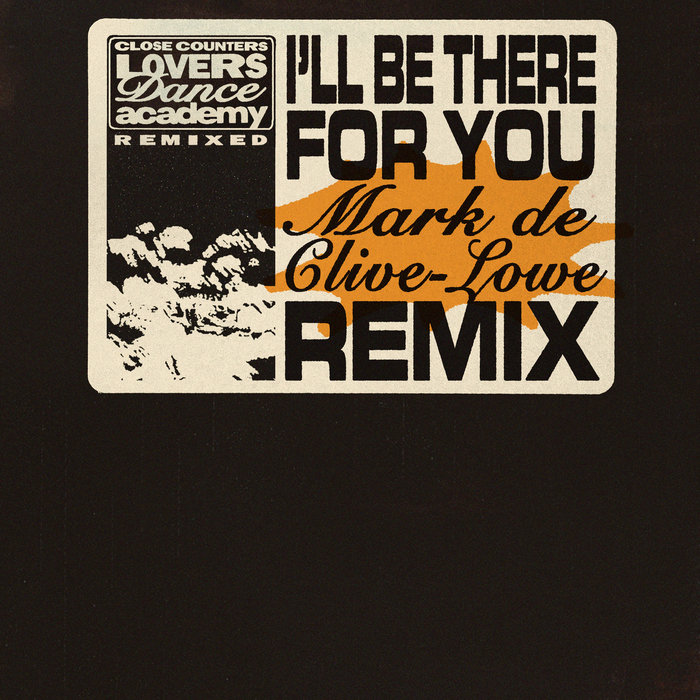 I'LL BE THERE FOR YOU (Mark de Clive-Lowe Remix) | Close Counters