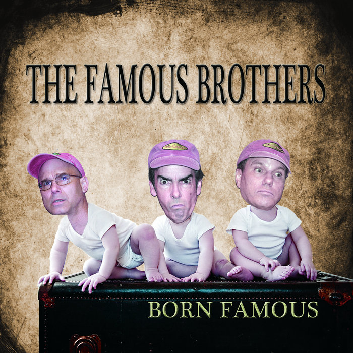 Born Famous | The Famous Brothers