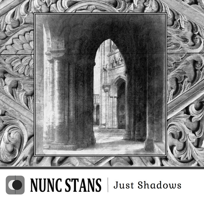 Just Shadows | Nunc Stans | DataObscura
