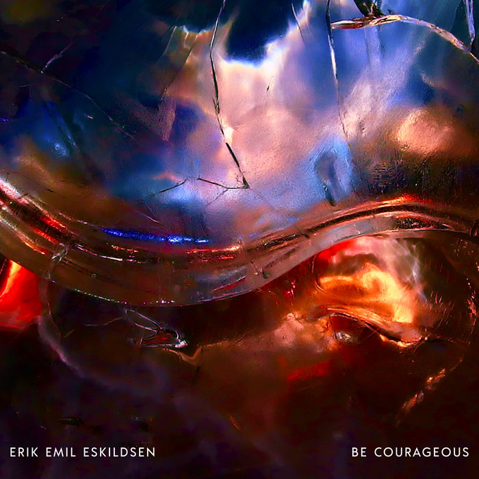 Be Courageous (Day 20) | Erik Emil Eskildsen