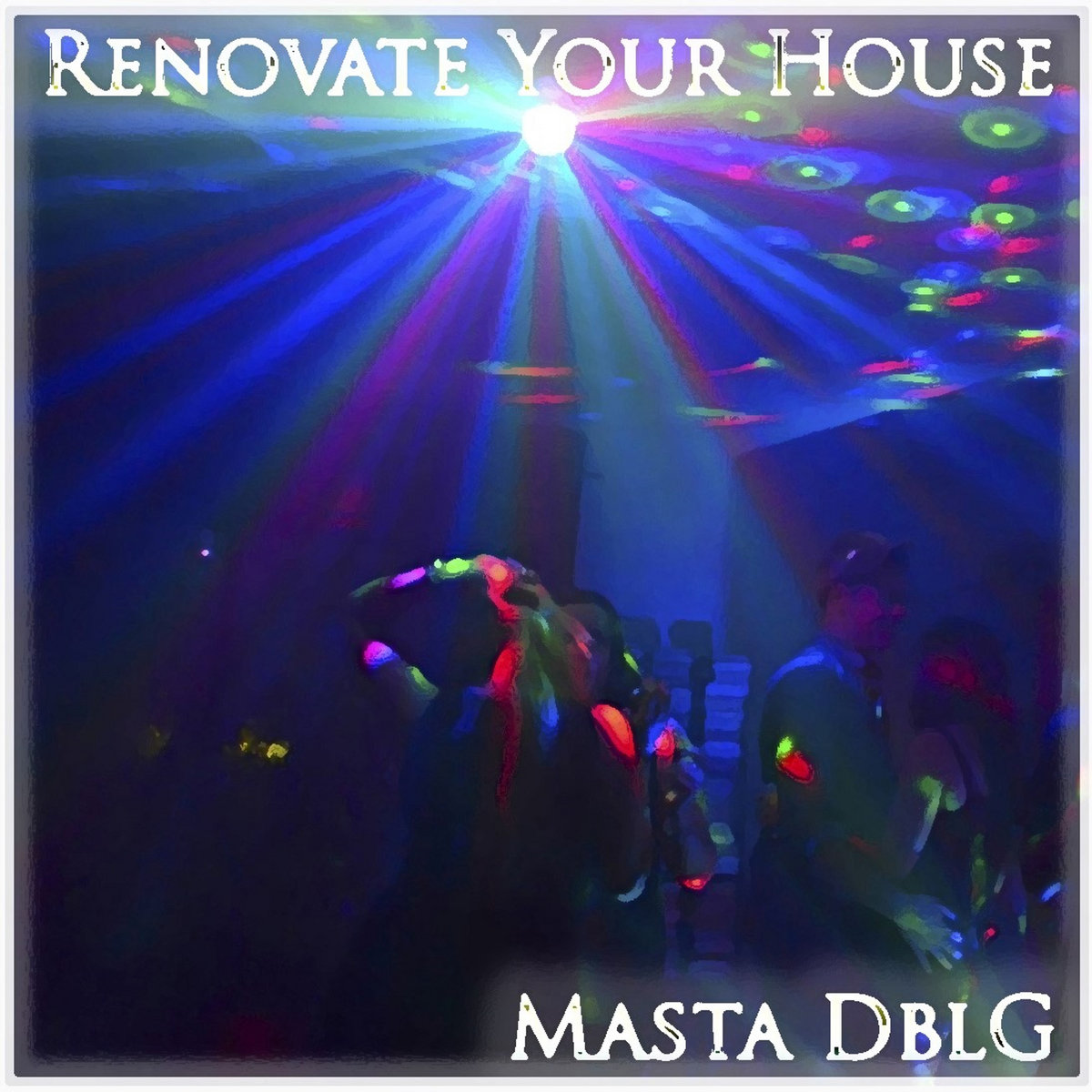 Renovate Your House | Masta DblG