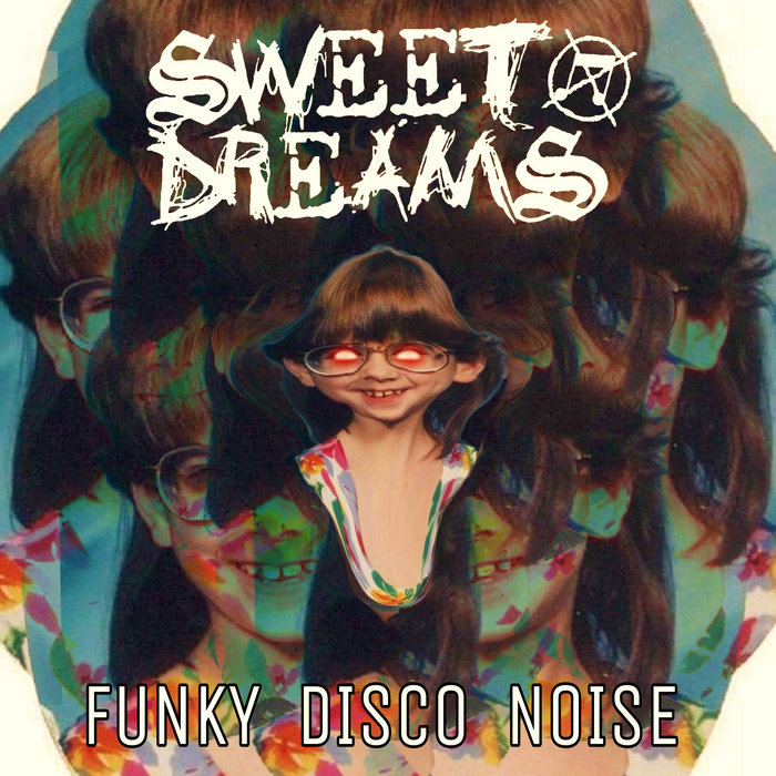 Funky Disco Noise | Sweet Dreams | Muteant Sounds (net label)