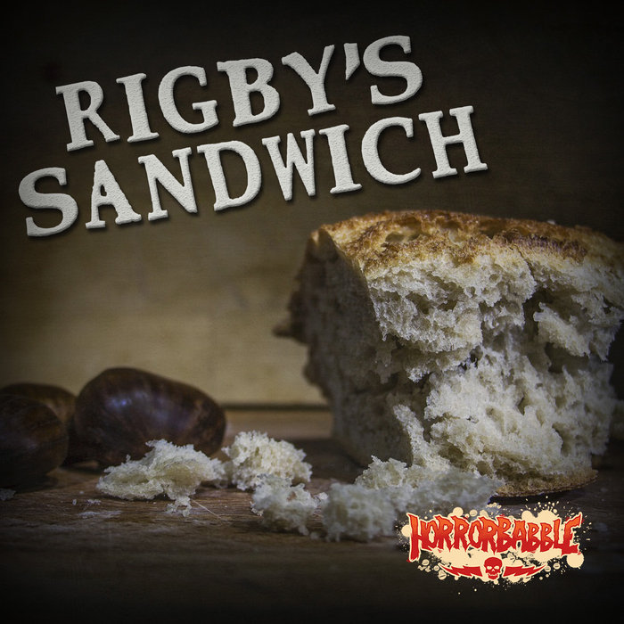 Rigby's Sandwich | Gary Gordon | HorrorBabble