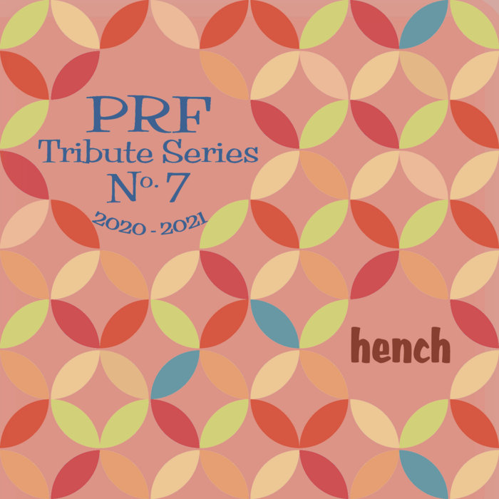 prf tribute series, 2020-2021 | hench