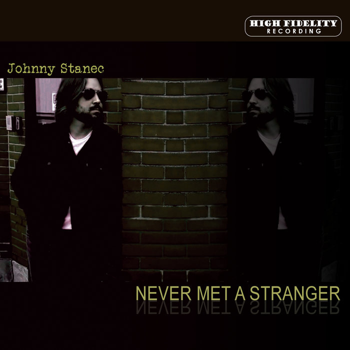 Never Met A Stranger | Johnny Stanec