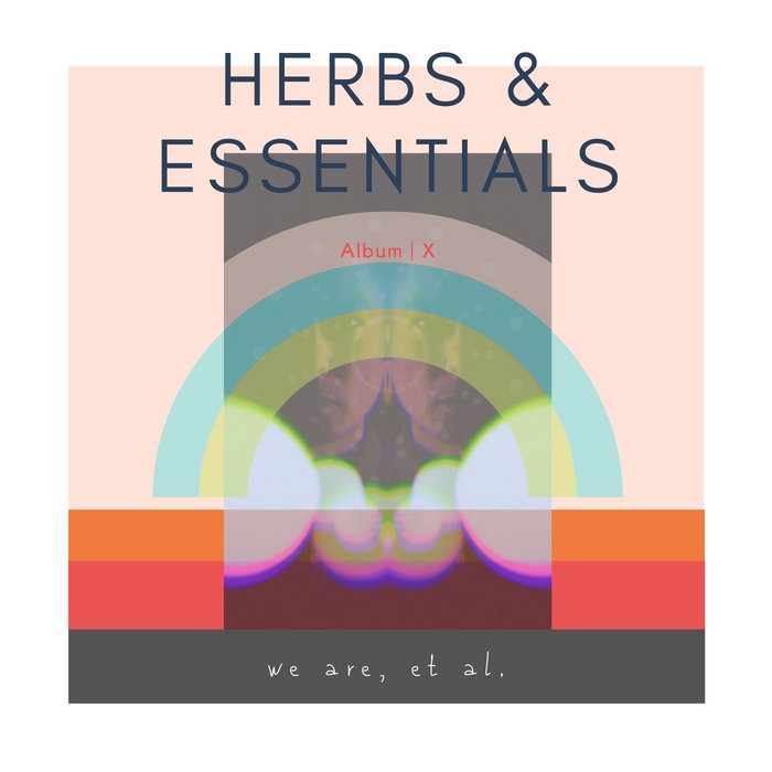 Herbs & Essentials ( Album | X ) | we are, et al.