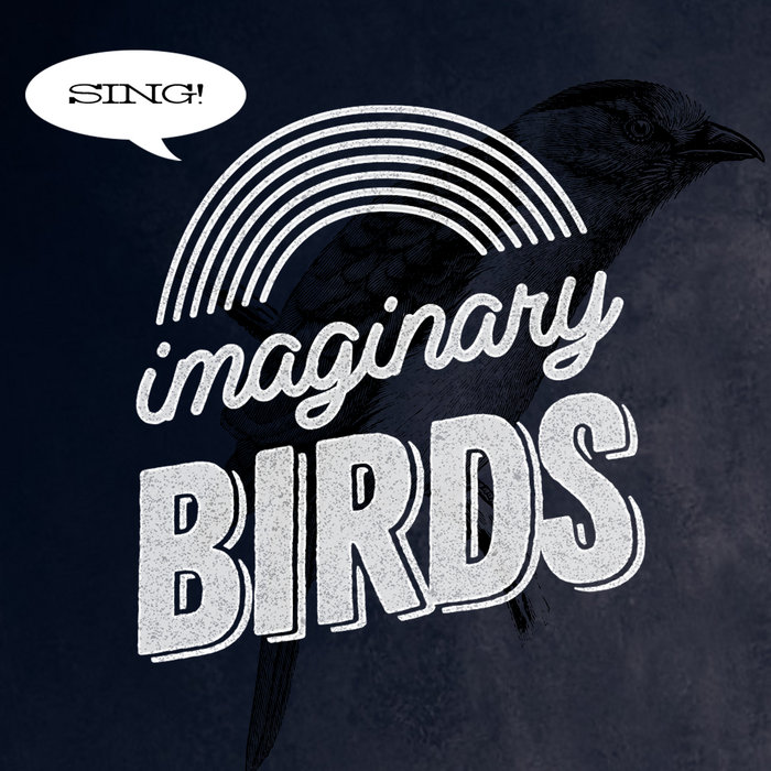 Sing | Imaginary Birds