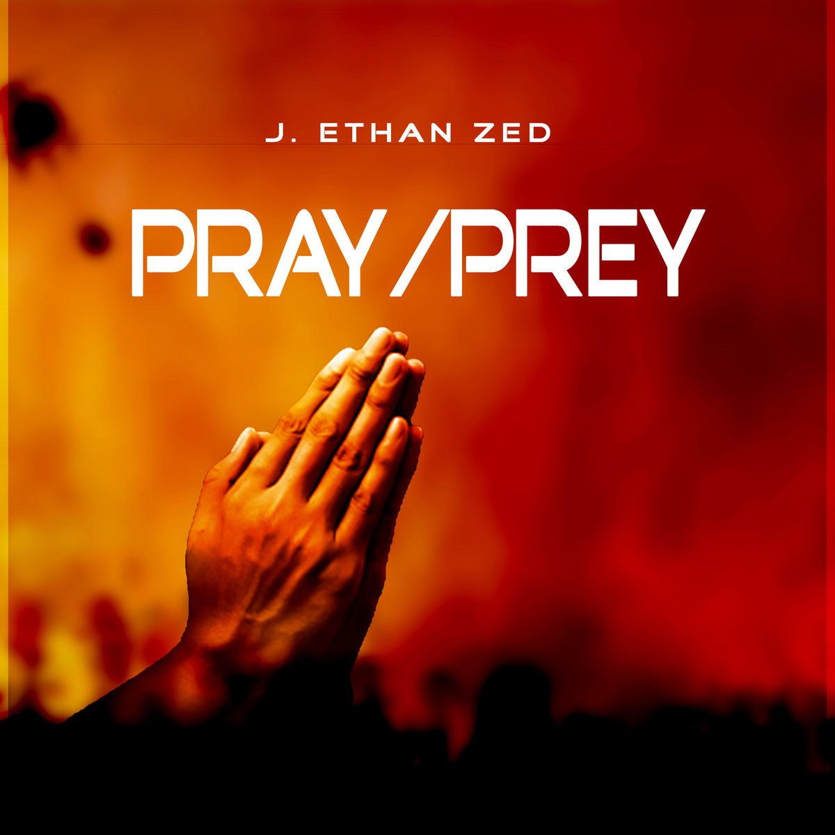 Pray/Prey (single) | J. Ethan Zed