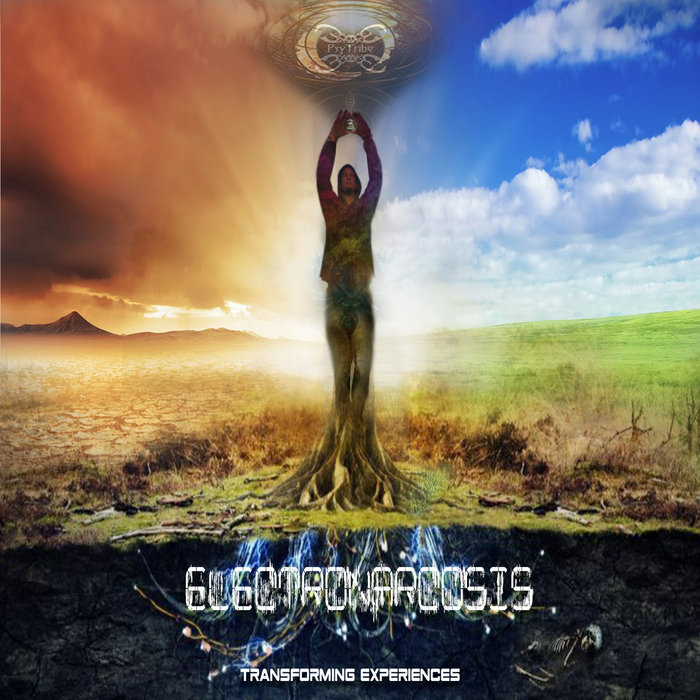 Transforming Experiences | Electronarcosis | Psytribe Records