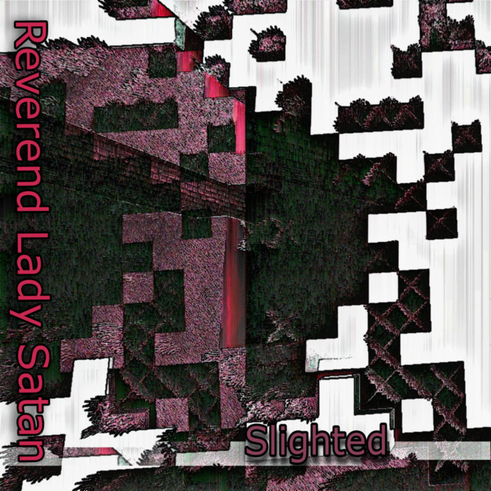 Slighted | Reverend Lady Satan