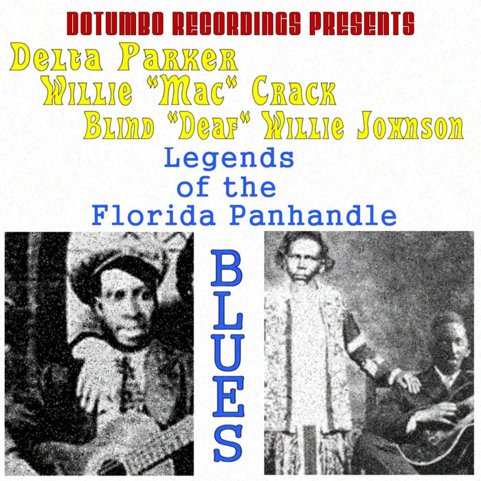 Legends of the Florida Panhandle Blues | Delta Parker / Willie "Mac ...