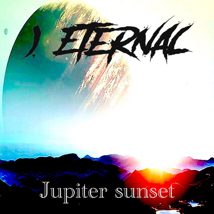 Jupiter sunset | I,Eternal | I,Eternal Records