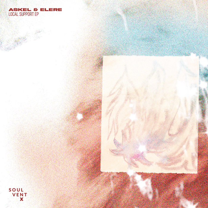 Askel & Elere - Local Support EP | Askel & Elere | Soulvent Records