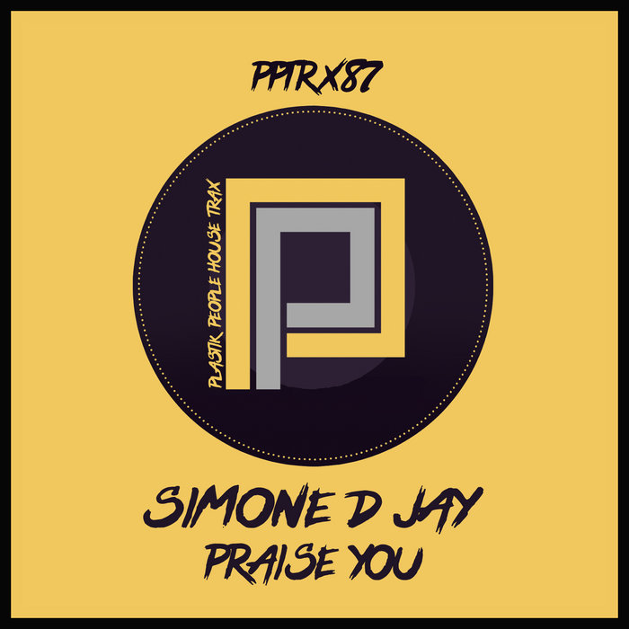 Simone D Jay - Praise You - PPTRX87 | PlastikPeopleDigital