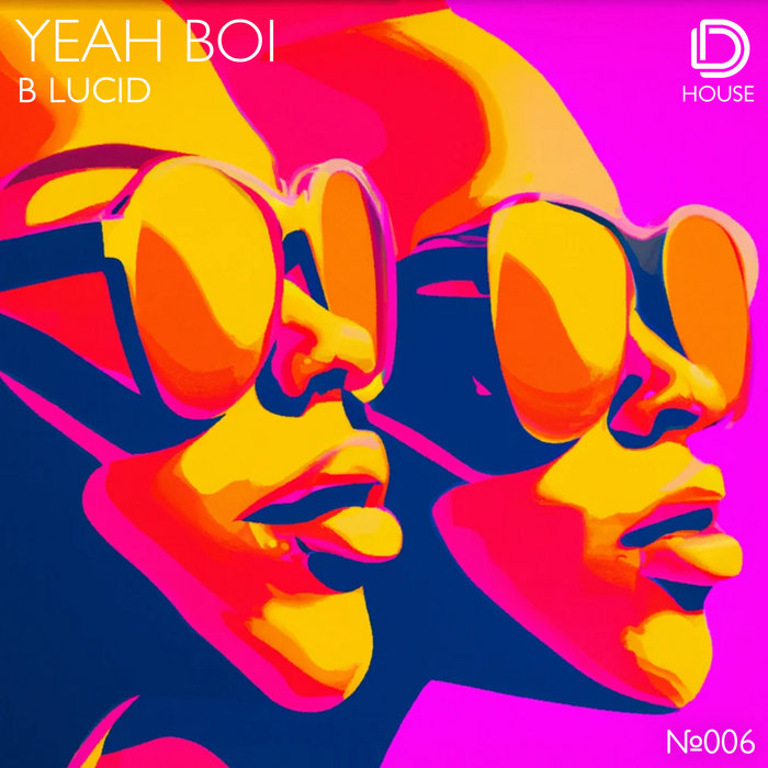 Yeah Boi [DDH006] | B LUCID | Dive Deep