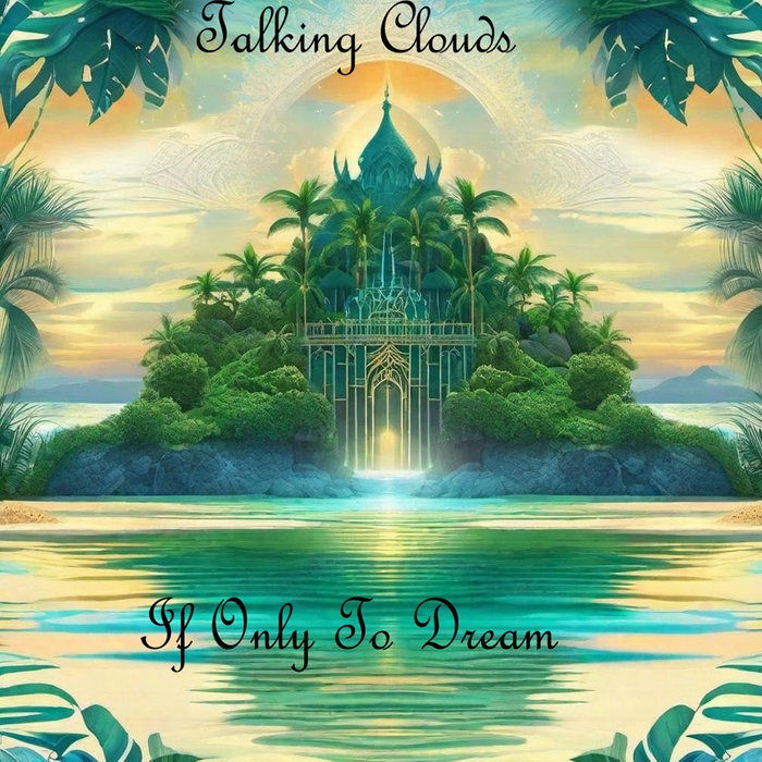 If Only To Dream | Talking Clouds