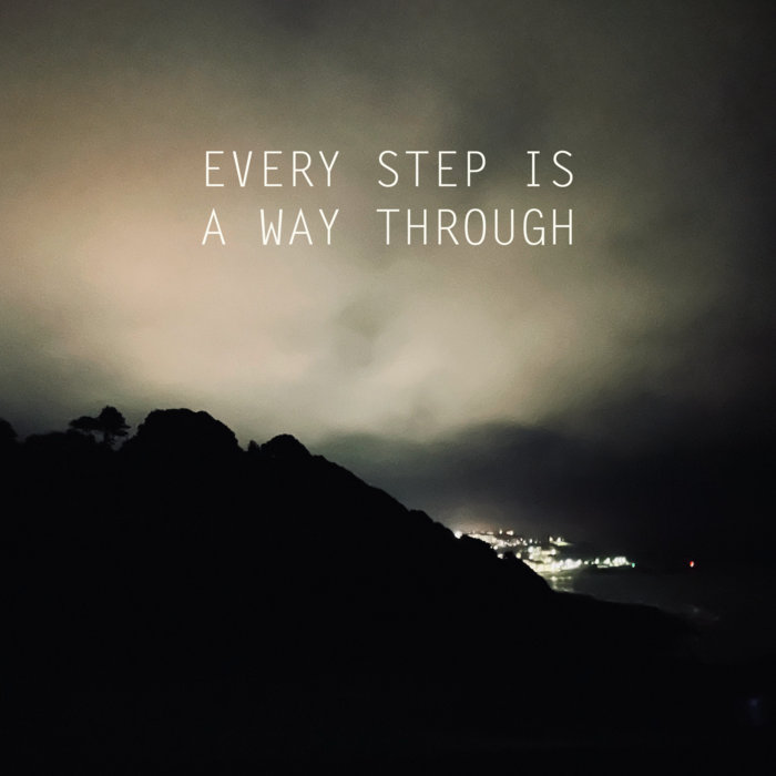 Every step is a way through | lorna