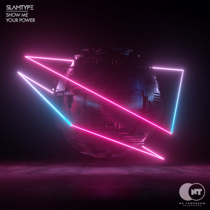 Show Me Your Power EP | Slamtype | No Tomorrow Recordings