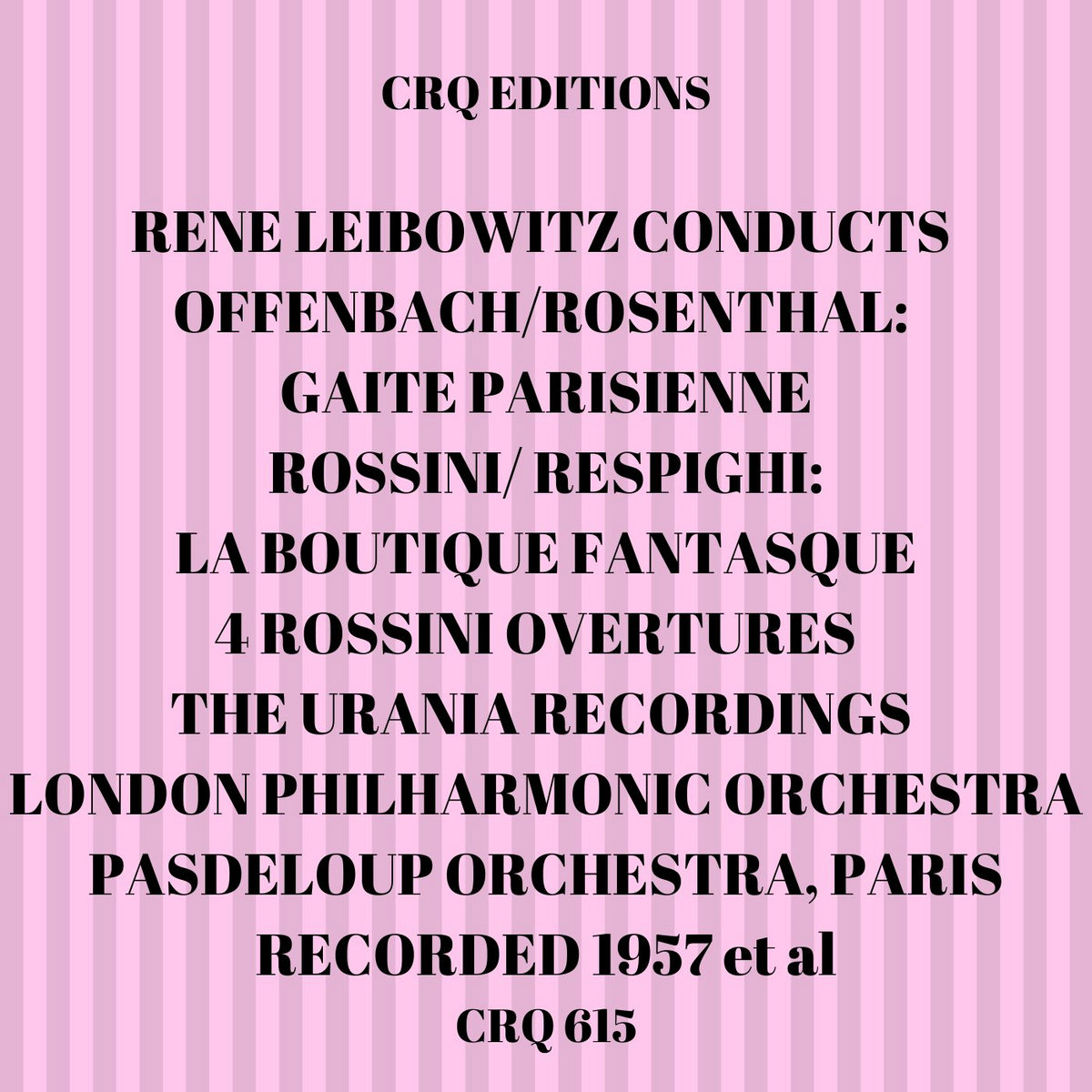 CRQ 615 RENE LEIBOWITZ CONDUCTS GAITE PARISIENNE, LA BOUTIQUE FANTASQUE ...