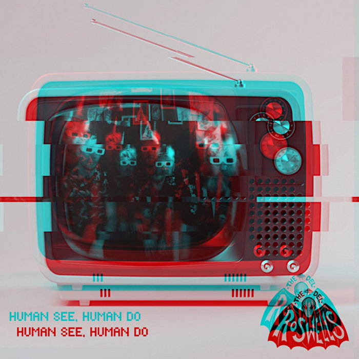 Human see, Human do | the del roswells