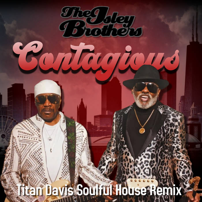 Titan Davis vs Isley Bros_Contagious_Soulful House Remix | Titan Davis ...