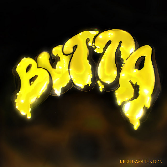 BUTTA | Kershawn Tha Don