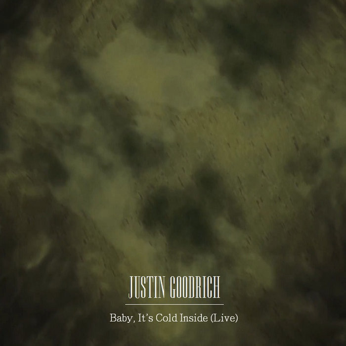 Baby, It's Cold Inside (Single) | Justin Grace Goodrich