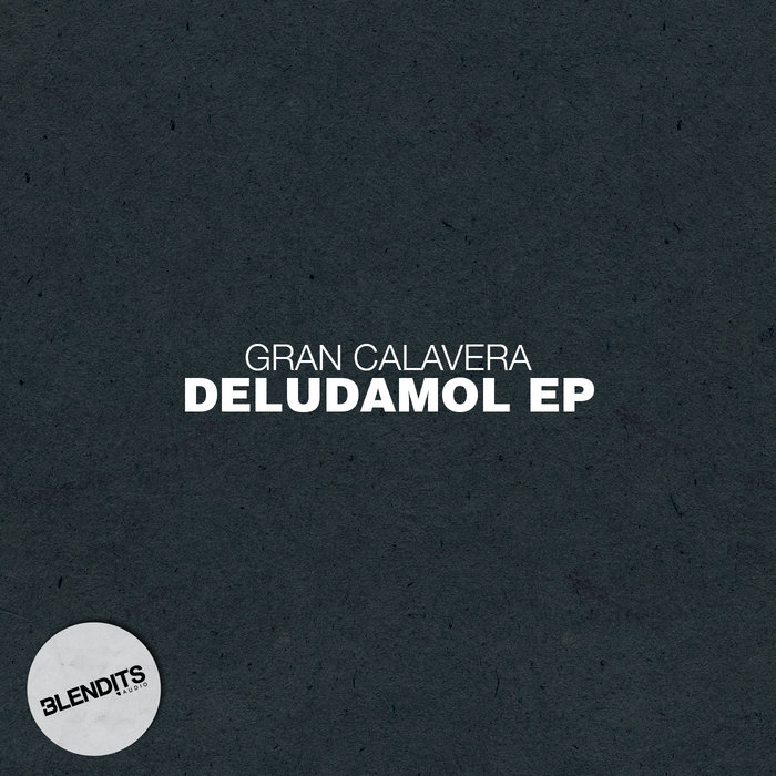 Deludamol EP | Gran Calavera | Blendits Audio
