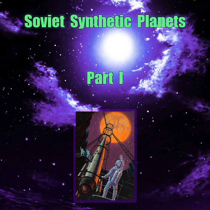 Part I | Soviet Synthetic Planets