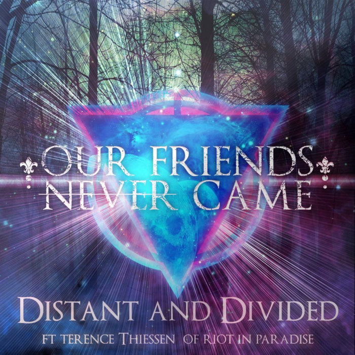 Distant and Divided (Ft Terence Thiessen) | Our Friends Never Came